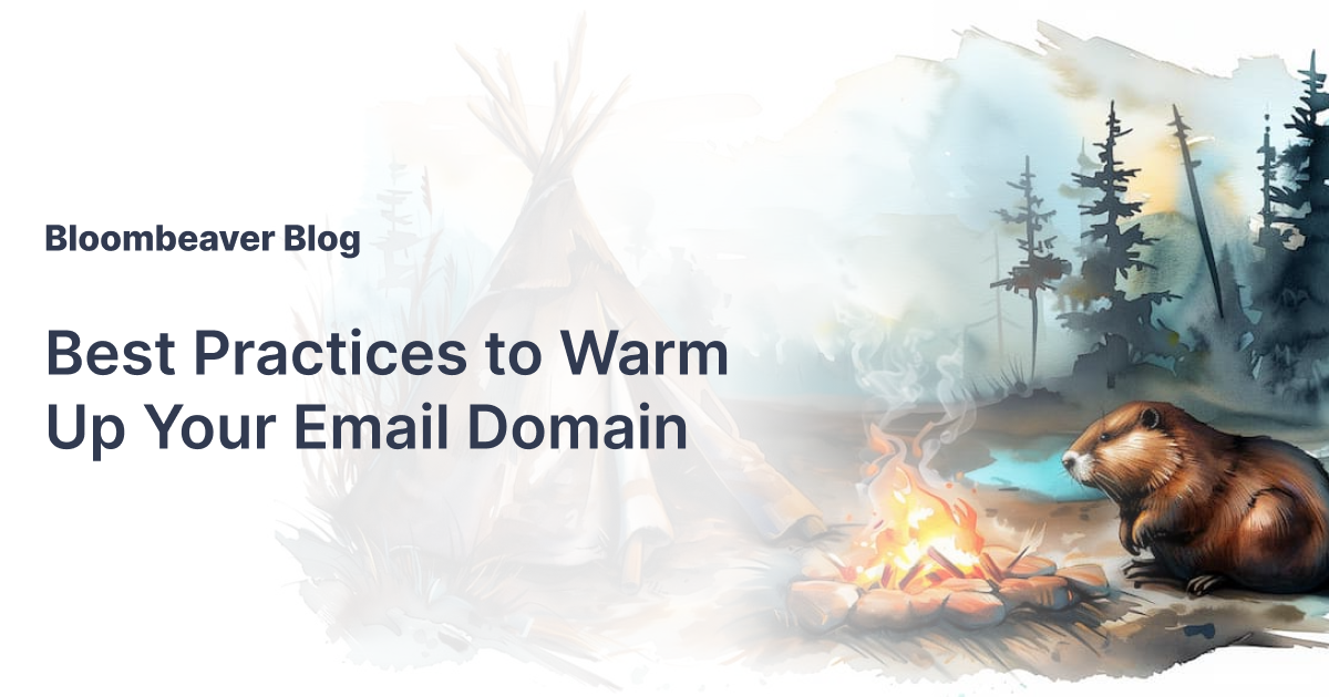 Best Practices to Warm Up Your Email Domain • Bloombeaver Blog